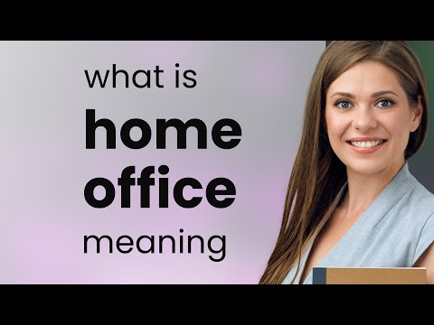Home office — what is HOME OFFICE meaning