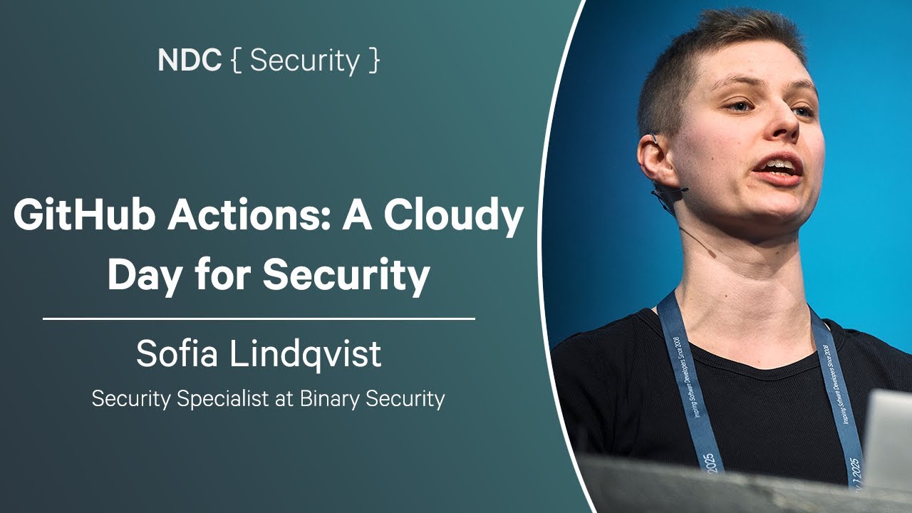 GitHub Actions: A Cloudy Day for Security - Sofia Lindqvist - NDC Security 2025