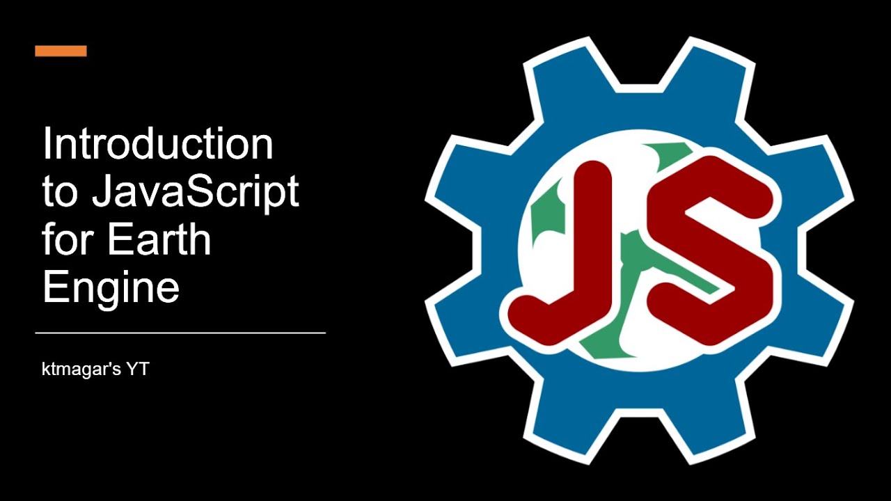 Introduction to JavaScript for Earth Engine [GEE]