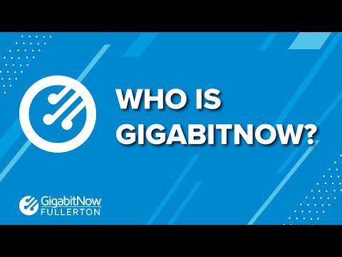 GigabitNow Fullerton - Who Is GigabitNow?