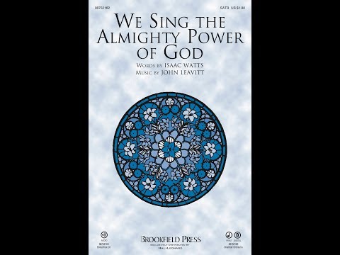 WE SING THE ALMIGHTY POWER OF GOD (SATB Choir) - Isaac Watts/John Leavitt