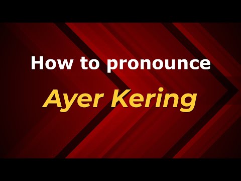 How to pronounce Ayer Kering in Malaysia? Malaysian pronunciation of Ayer Kering - Pronounce Names
