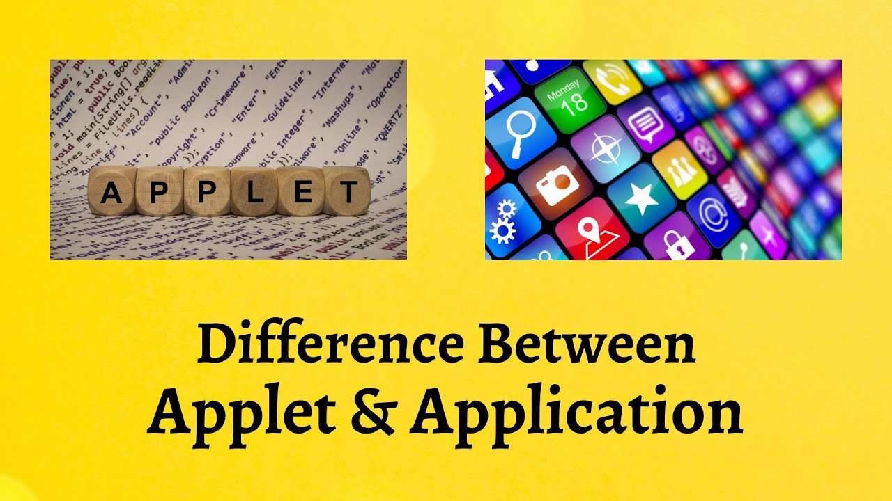 Difference Between Applet and Application | Applets vs Applications: Which One is Right for You?
