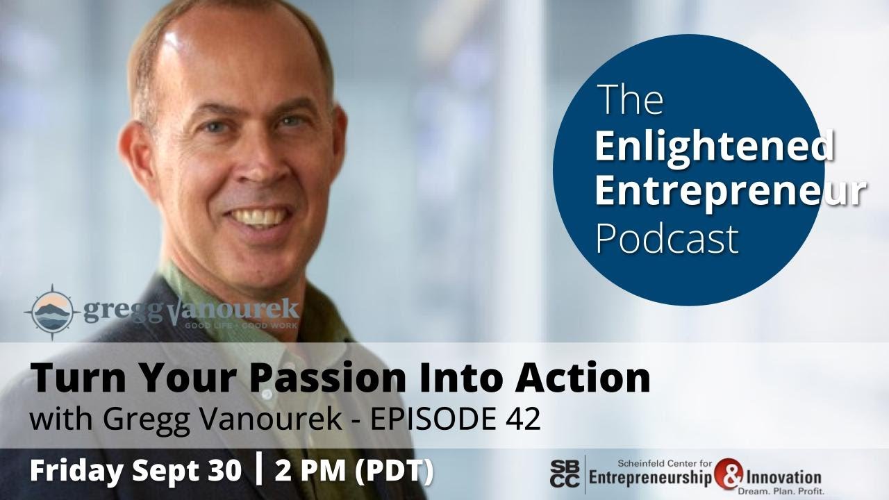 Turn Your Passion Into Action - Gregg Vanourek