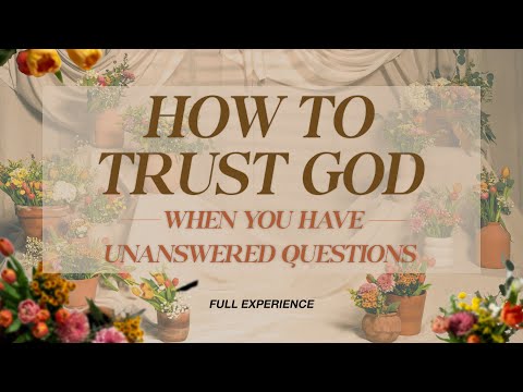 How To Trust God | Full Experience