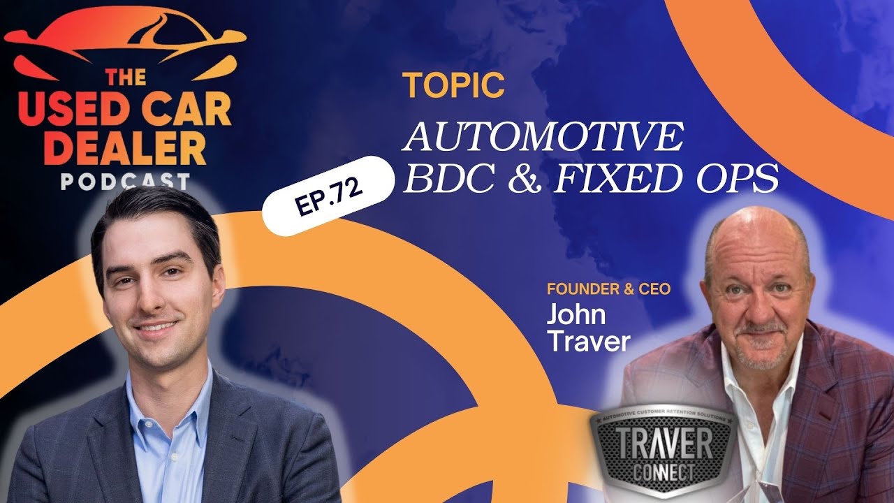 UCDP #72 – Automotive BDC & Fixed Operations with John Traver
