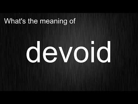 What's the meaning of "devoid", How to pronounce devoid?