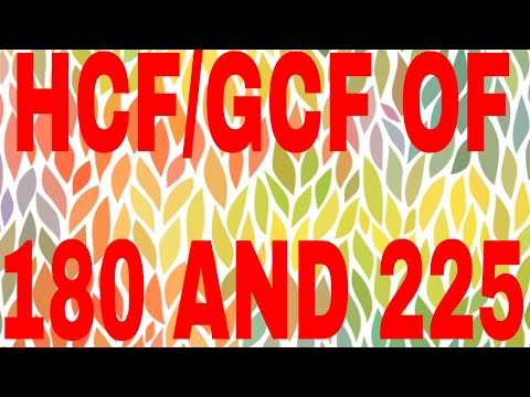 HCF OF 180 AND 225|GCF OF 180 AND 225