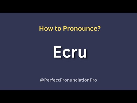How to Pronounce Ecru? (With meaning)