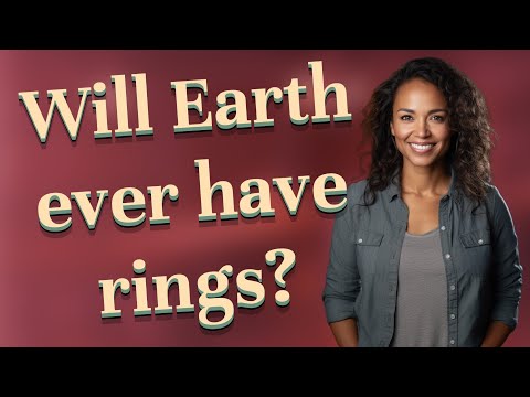 Will Earth ever have rings?