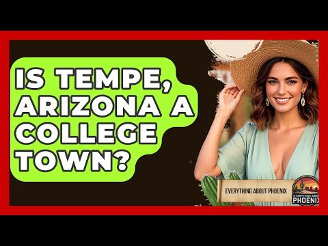Is Tempe, Arizona A College Town? - Everything About Phoenix