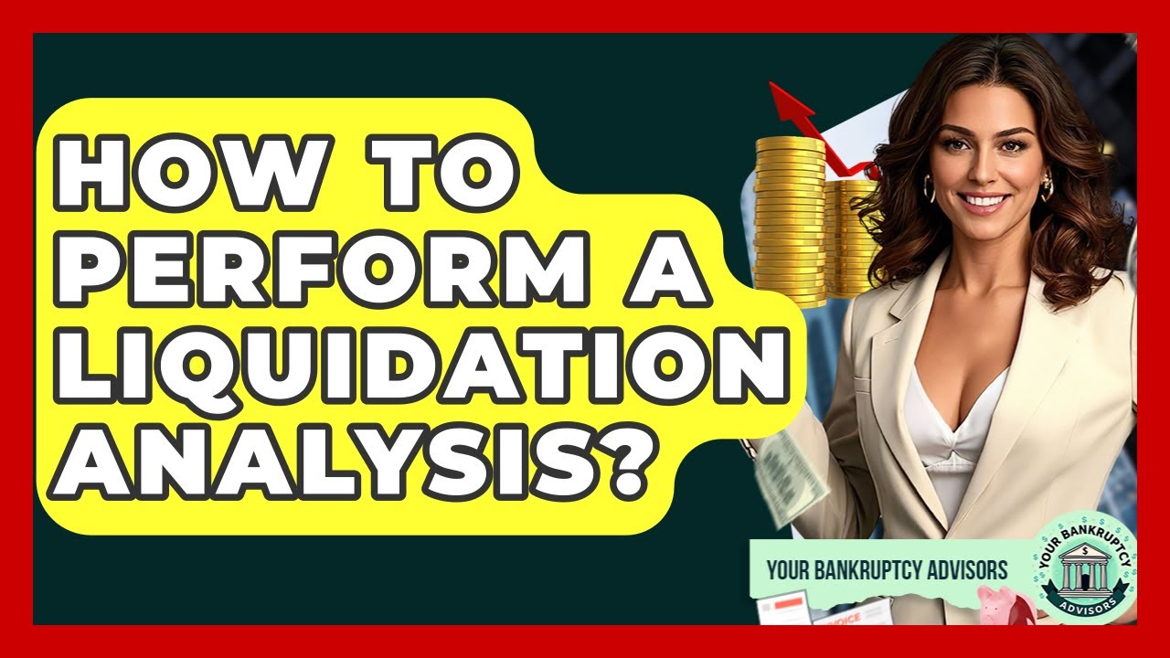 How To Perform A Liquidation Analysis? - Your Bankruptcy Advisors