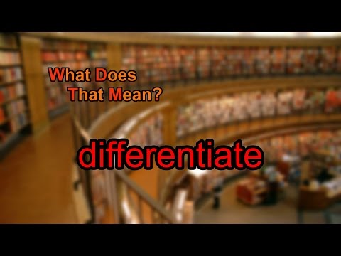 What does differentiate mean?