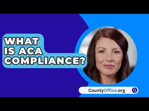 What Is ACA Compliance? - CountyOffice.org