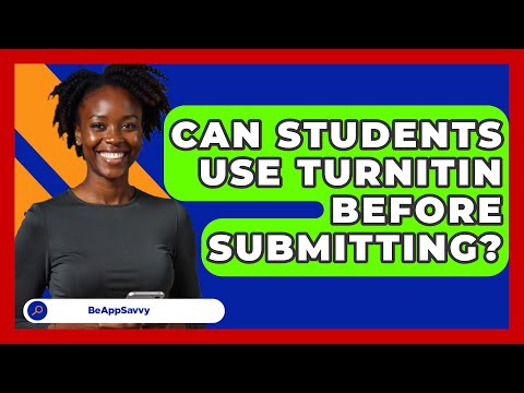 Can Students Use Turnitin Before Submitting? - Be App Savvy