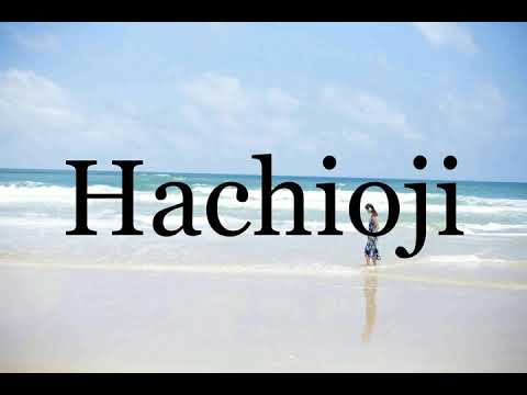 How To Pronounce Hachioji🌈🌈🌈🌈🌈🌈Pronunciation Of Hachioji