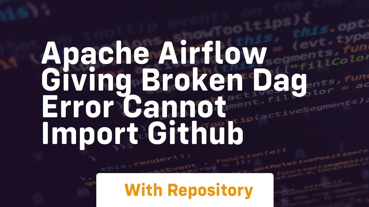 apache airflow giving broken dag error cannot import github