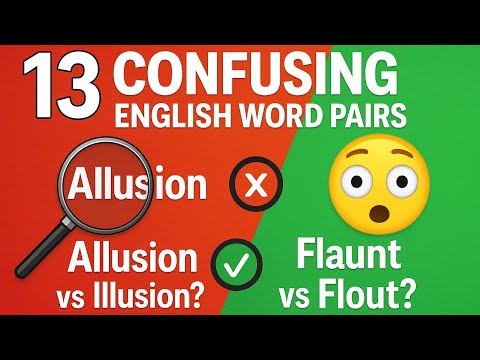 13 Confusing English Word Pairs You’re Probably Using Wrong! (Allusion vs Illusion & More)