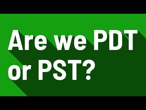 Are we PDT or PST?