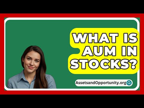 What Is AUM In Stocks? - AssetsandOpportunity.org