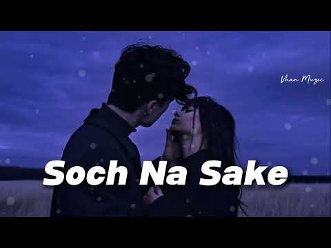 [Slowed+Reverb] Soch Na Sake - Arijit Singh  - Vhan Muzic