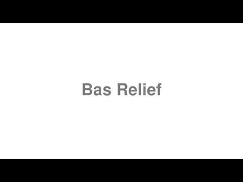 How to Pronounce "Bas Relief"