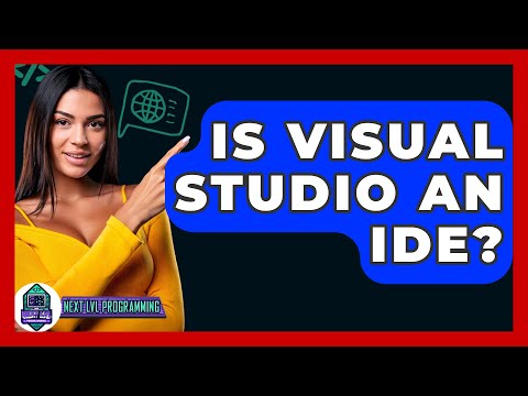 Is Visual Studio An IDE? - Next LVL Programming