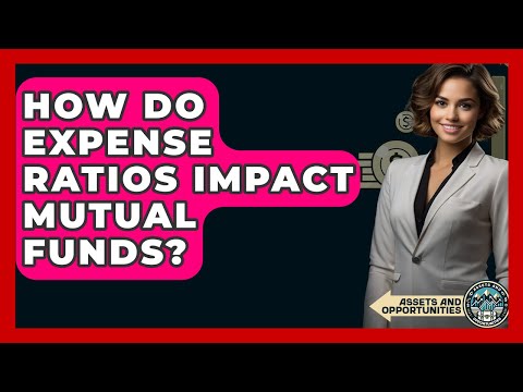 How Do Expense Ratios Impact Mutual Funds? - AssetsandOpportunity.org