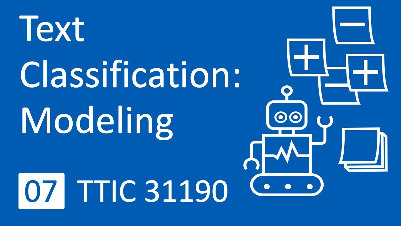07 | Text Classification: Modeling | TTIC 31190 (NLP) - Fall 2020