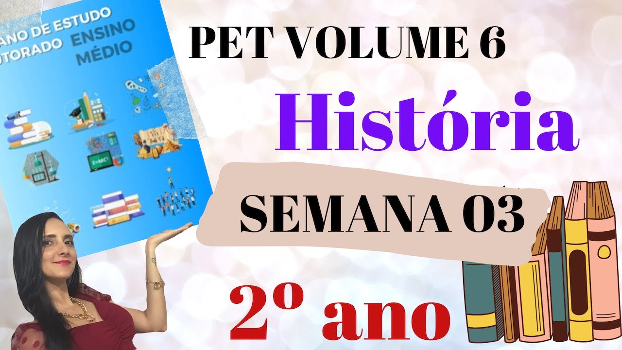 PET volume 06 - SEMANA 03 - História - 2º ANO
