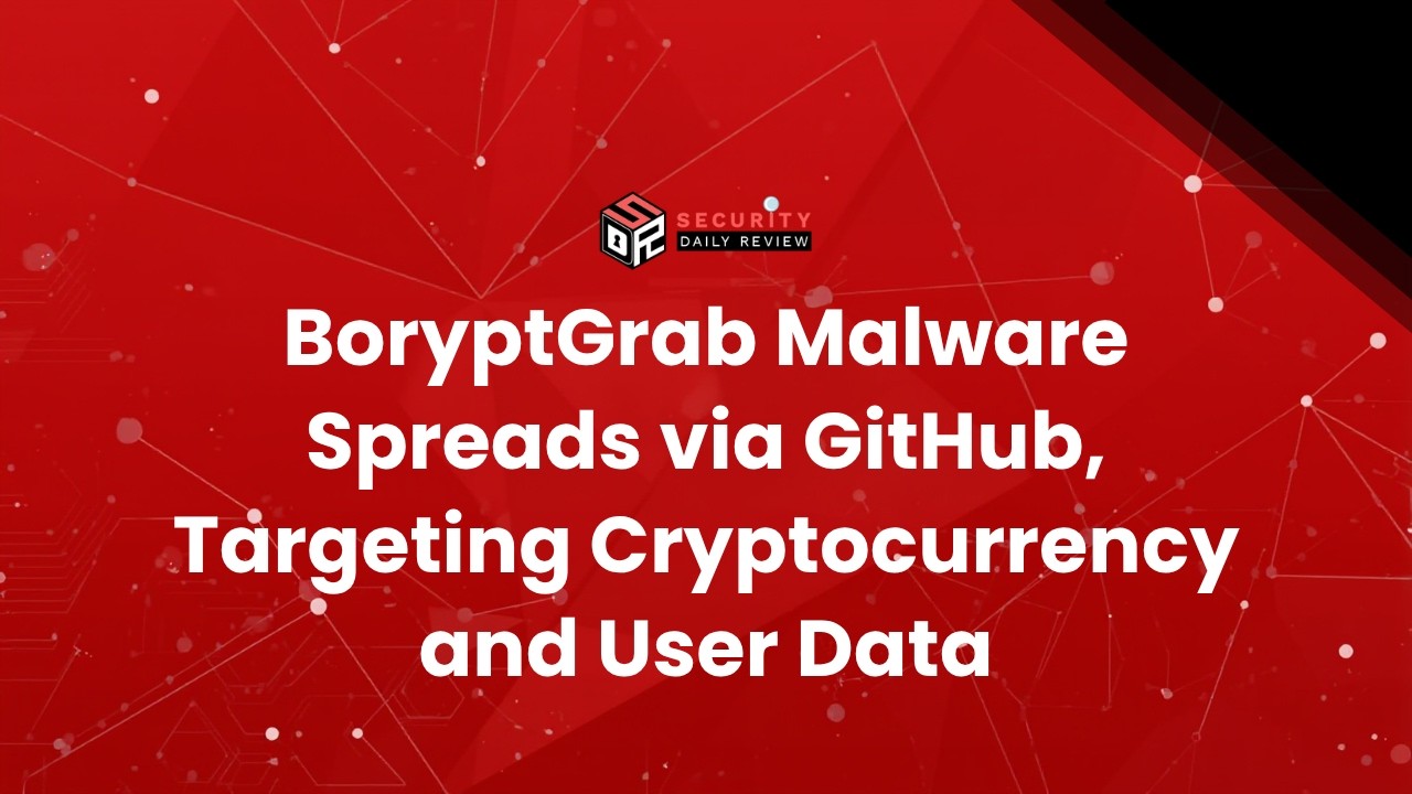 BoryptGrab Malware Spreads via GitHub, Targeting Cryptocurrency and User Data