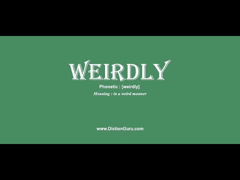 weirdly: How to pronounce weirdly with Phonetic and Examples