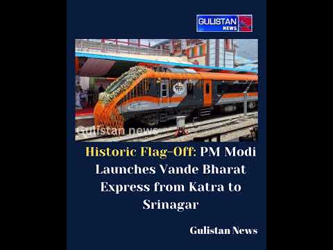 Historic Flag-Off: PM Modi Launches Vande Bharat Express from Katra to Srinagar