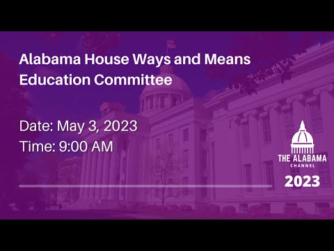 Alabama House Ways and Means Education Committee
