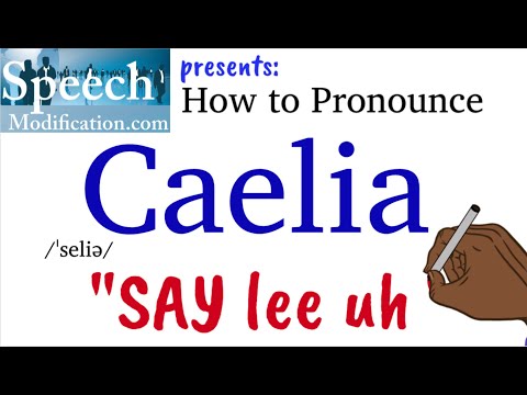 How to Pronounce Caelia