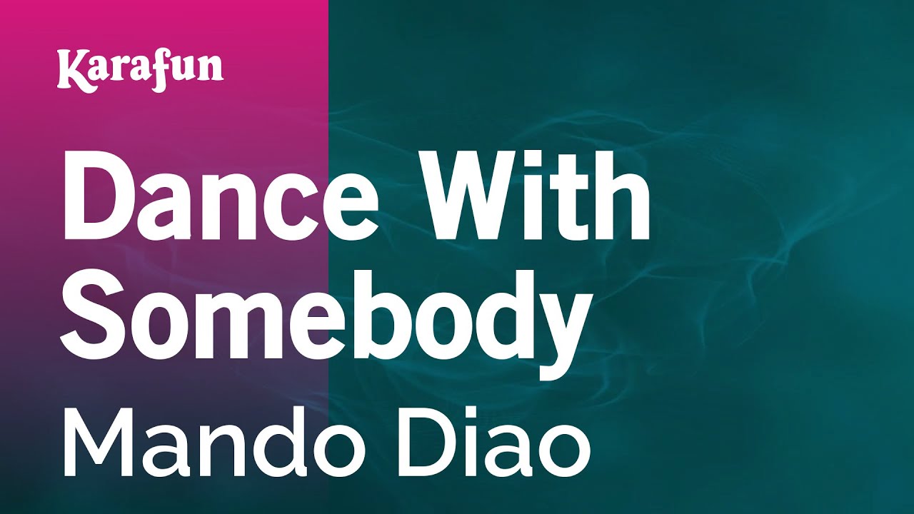 Dance With Somebody - Mando Diao | Karaoke Version | KaraFun