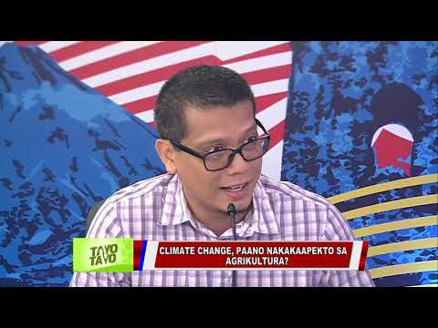 TAYO TAYO | Epekto ng climate change sa rice production sa bansa.