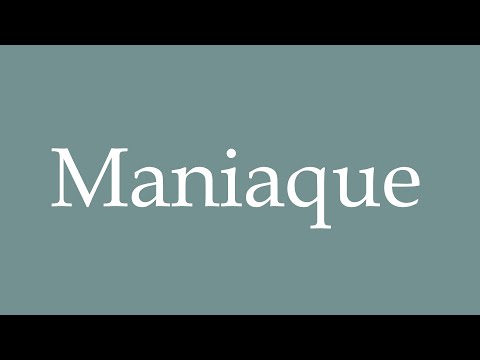How to Pronounce ''Maniaque'' (Maniac) Correctly in French