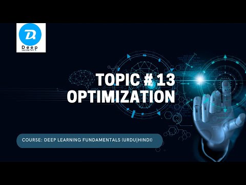 Deep Learning Fundamentals, Topic # 13 Optimization (Urdu | Hindi)