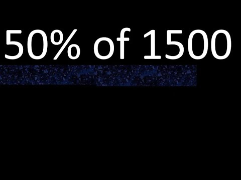 50% of 1500 , percentage of a number . 50 percent of 1500 . procedure