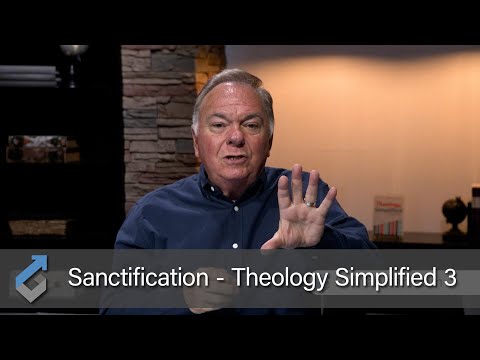 Sanctification - Theology Simplified 3 - Student of the Word 931