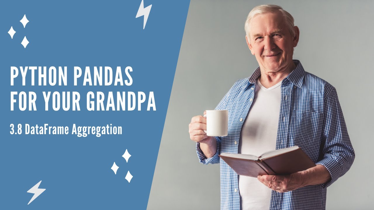 Python Pandas For Your Grandpa - 3.8 DataFrame Aggregation