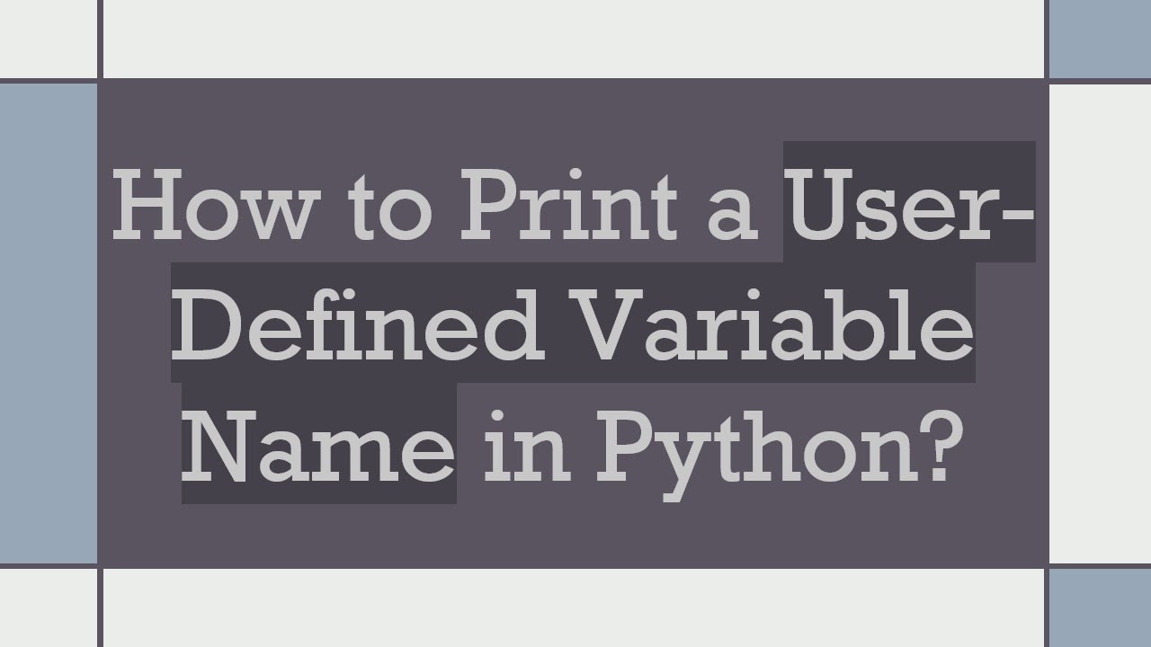 How to Print a User-Defined Variable Name in Python?