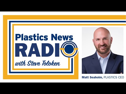 Plastics News Radio: Matt Seaholm | Plastics Industry Association