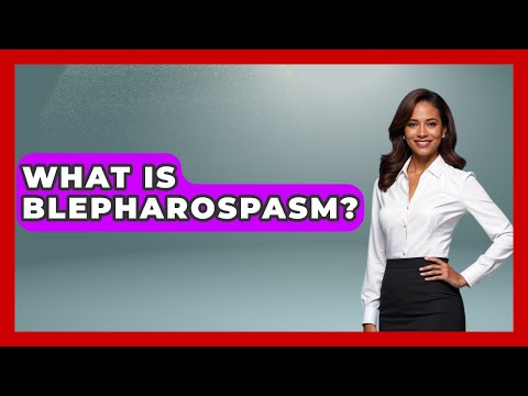 What Is Blepharospasm? - Everyday Parkinsons Help