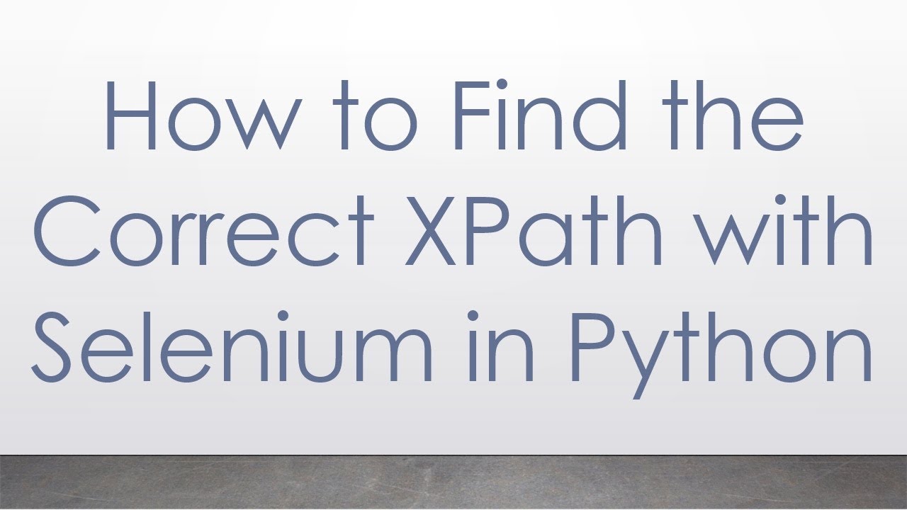 How to Find the Correct XPath with Selenium in Python