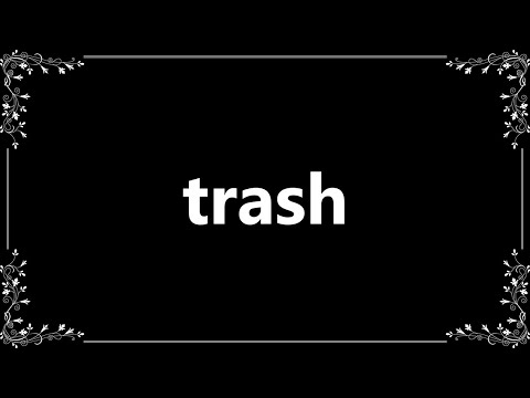 Trash - Meaning and How To Pronounce