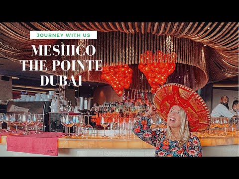 MESHICO MEXICAN RESTAURANT, THE POINTE, DUBAI