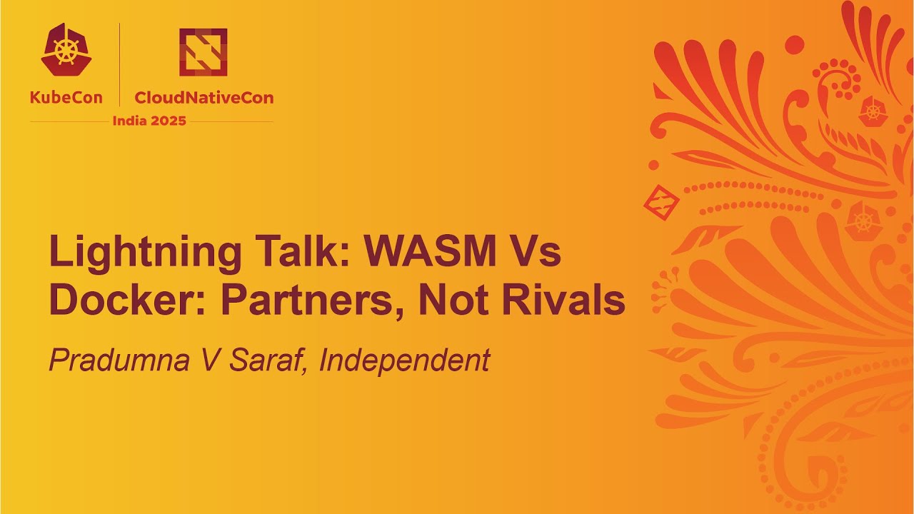 Lightning Talk: WASM Vs Docker: Partners, Not Rivals - Pradumna V Saraf, Independent