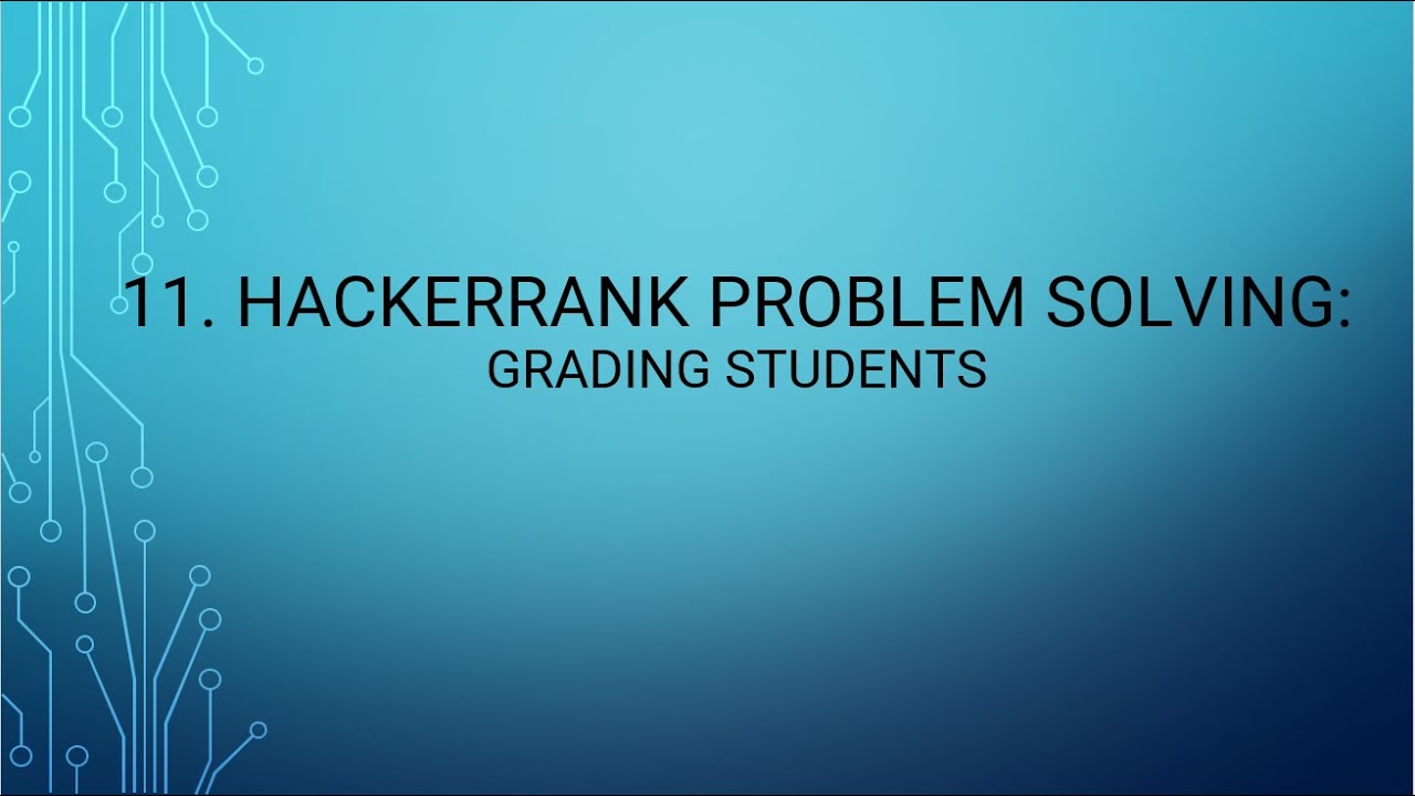 11. HackerRank Problem Solving: Grading Students